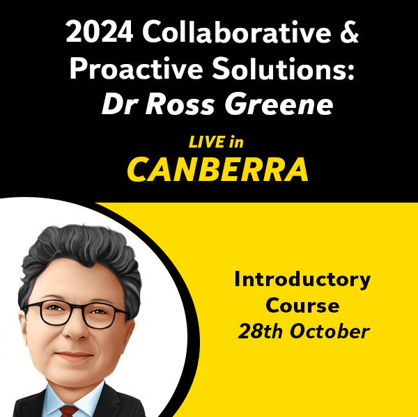 Collaborative & Proactive Solutions with Dr Ross Greene - CANBERRA ...